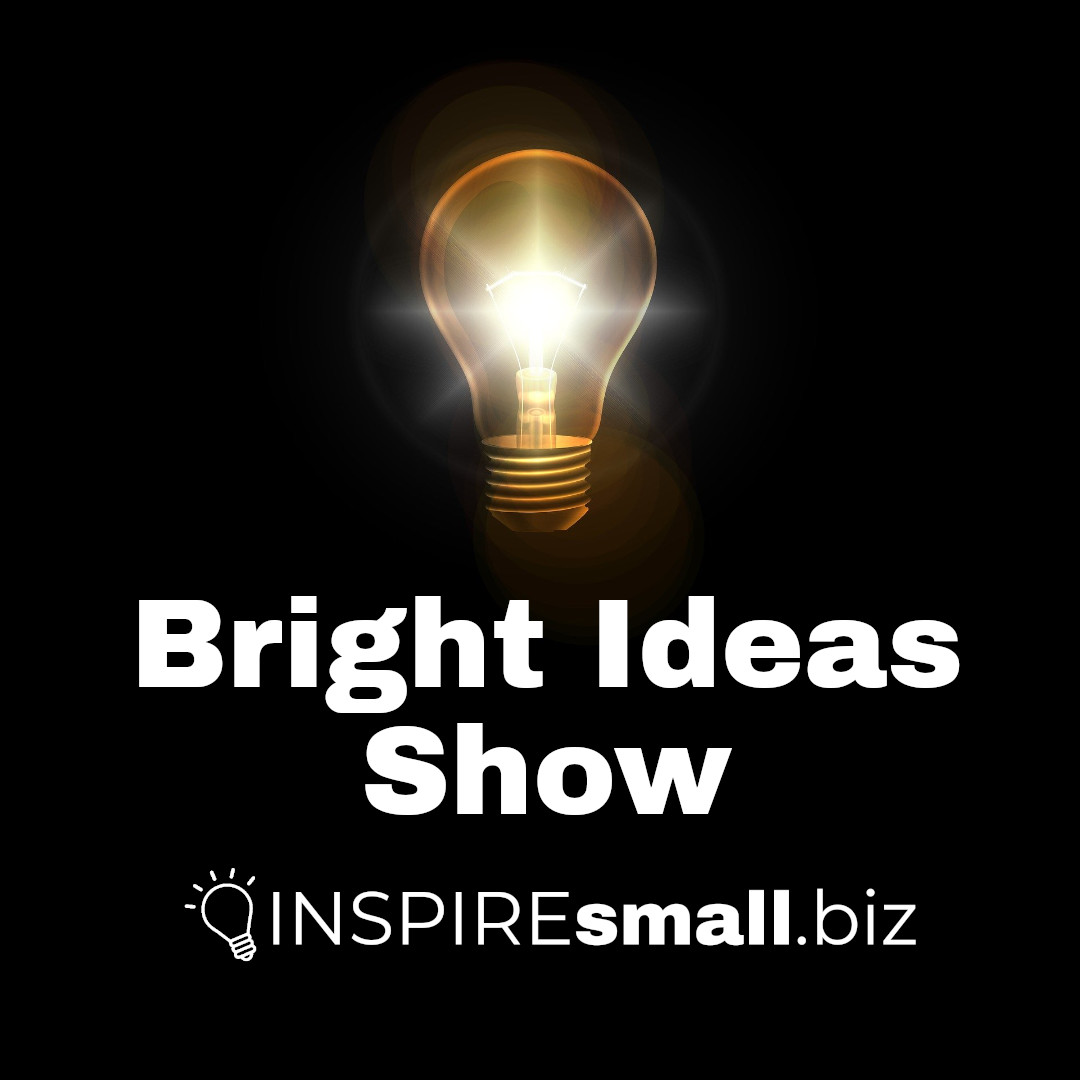 Bright Ideas Show Appearance - INSPIREsmall.biz